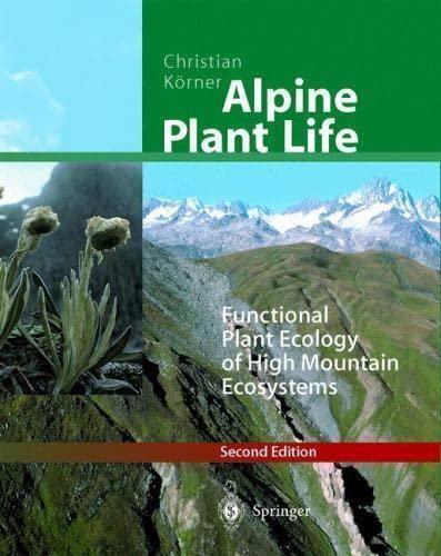 Alpine Plant Life: Functional Plant Ecology of High Mountain Ecosystems ...