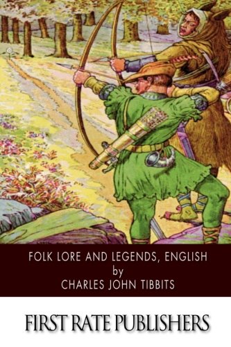 Folk Lore and Legends, English: Tibbits, Charles John: 9781518792953 ...