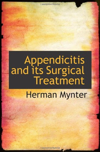 Amazon.com: Appendicitis and its Surgical Treatment: 9781103007509 ...
