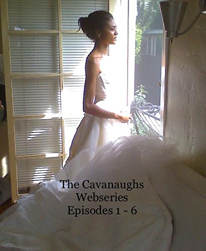 The Cavanaughs Webseries Episodes 1 - 6: Adrian Morales: 9781364718787 ...