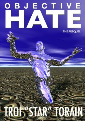Objective Hate (The Prequel): Troi "Star" Torain: 9780978972806: Amazon ...