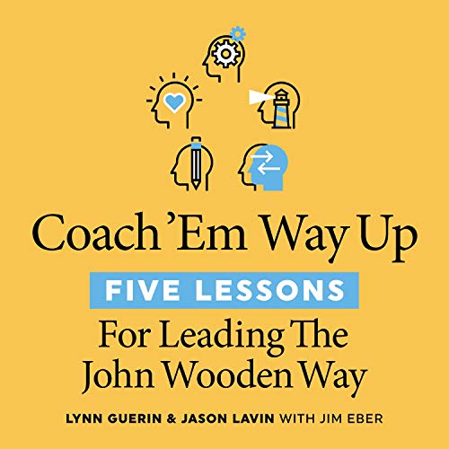 Coach 'Em Way Up: 5 Lessons for Leading the John Wooden Way (Audible ...