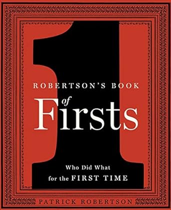 Robertson's Book of Firsts: Who Did What for the First Time: Robertson ...