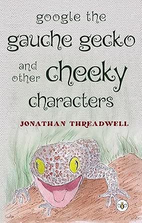 Google the Gauche Gecko and Other Cheeky Characters - Kindle edition by ...
