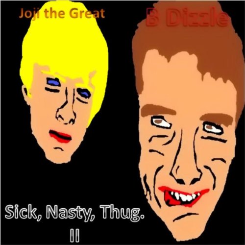 Amazon.com: Sick, Nasty, Thug. II [Explicit] : B Dizzle: Digital Music