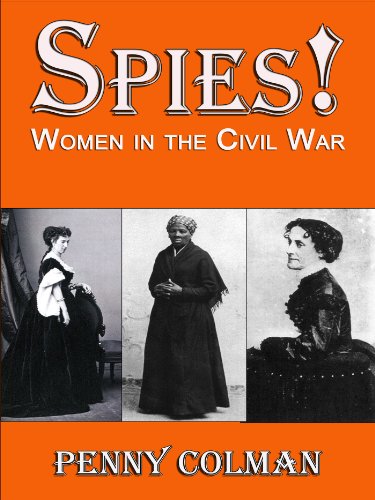 Spies! Women in the Civil War eBook : Colman, Penny: Amazon.co.uk: Books