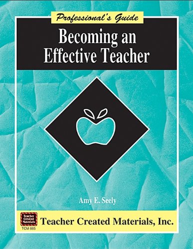 Becoming an Effective Teacher: Professional's Guide: Seely ...