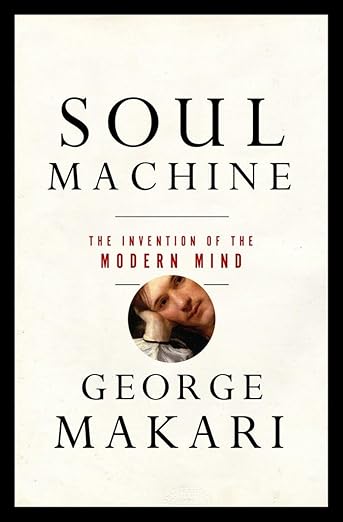 Soul Machine: The Invention of the Modern Mind: 9780393059656: Medicine ...