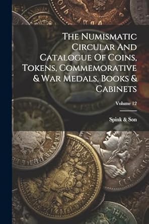 The Numismatic Circular And Catalogue Of Coins, Tokens, Commemorative ...