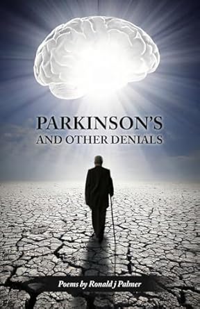 Parkinson's and Other Denials: Poems by Ronald J Palmer: Palmer, Ronald ...