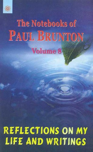 Reflections on My Life and Writings: The Notebooks of Paul Brunton ...