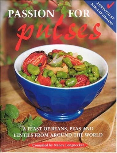 Passion for Pulses: A Feast of Beans, Peas and Lentils from Around the ...