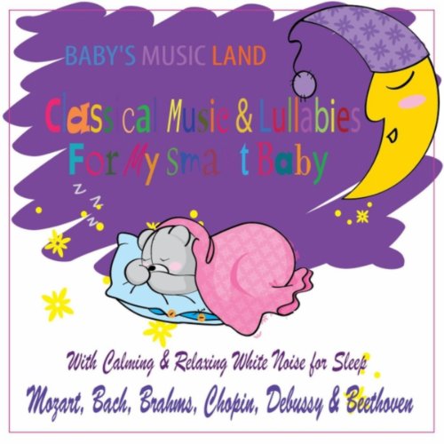 Amazon.com: Classical Music & Lullabies for My Smart Baby (With Calming ...