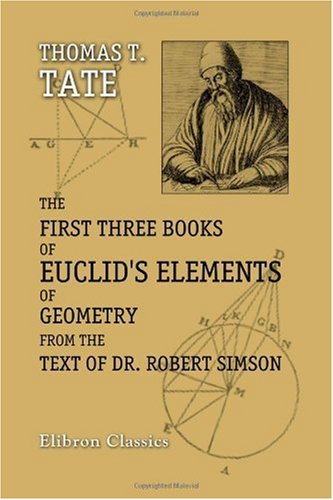 The First Three Books of Euclid's Elements of Geometry from the text of ...