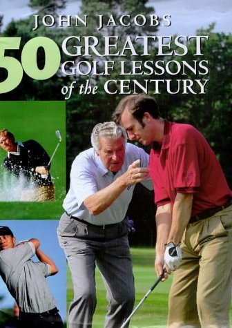 50 Greatest Golf Lessons of the Century: John Jacobs: 9780002188906 ...
