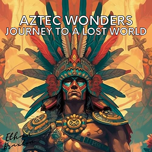 Amazon.com: Aztec Wonders: Journey to a Lost World (Civilizations ...