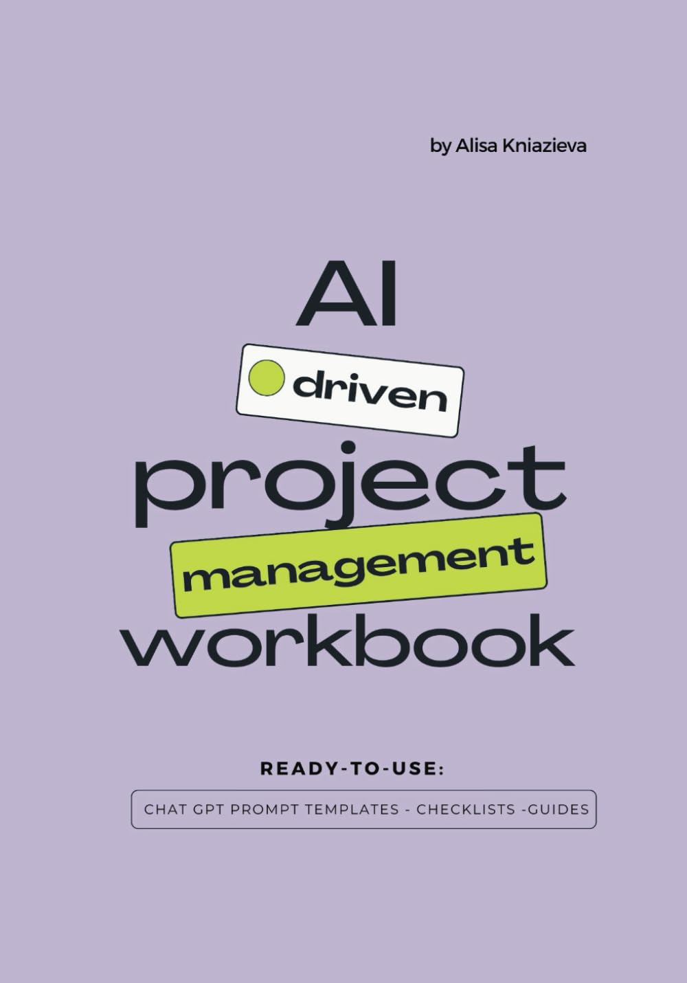 AI-Driven Project Management Workbook: ChatGPT Prompt Engineering for ...