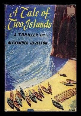 A tale of two islands: Hazelton, Alexander (pen name used by William A ...