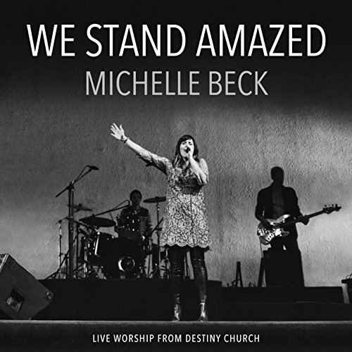 Amazon.com: We Stand Amazed (Live) : Michelle Beck: Digital Music