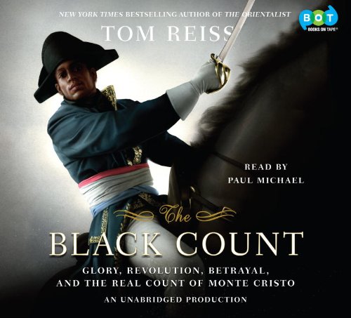 The Black Count: Glory, Revolution, Betrayal, and the Real Count of ...