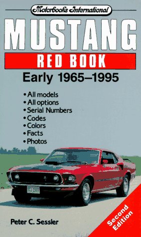 Mustang Red Book Early 1965-1995 (Motorbooks International Red Book Series): Sessler, Peter C ...
