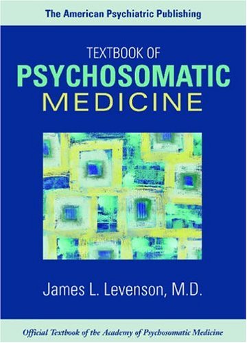 The American Psychiatric Publishing Textbook Of Psychosomatic Medicine ...