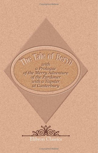 The Tale of Beryn, with a Prologue of the Merry Adventure of the ...