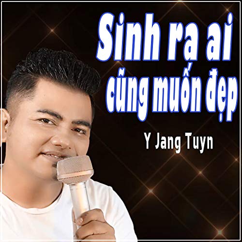 Amazon.co.jp: Sinh Ra Ai Cung Muon Dep : Y Jang Tuyn: Digital Music