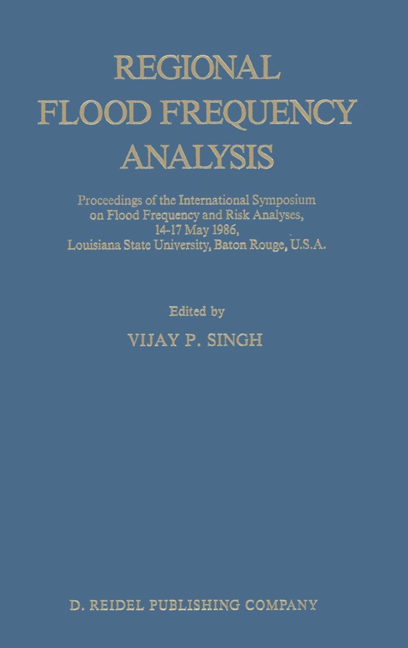 Regional Flood Frequency Analysis: Proceedings of the International Symposium on Flood Frequency ...