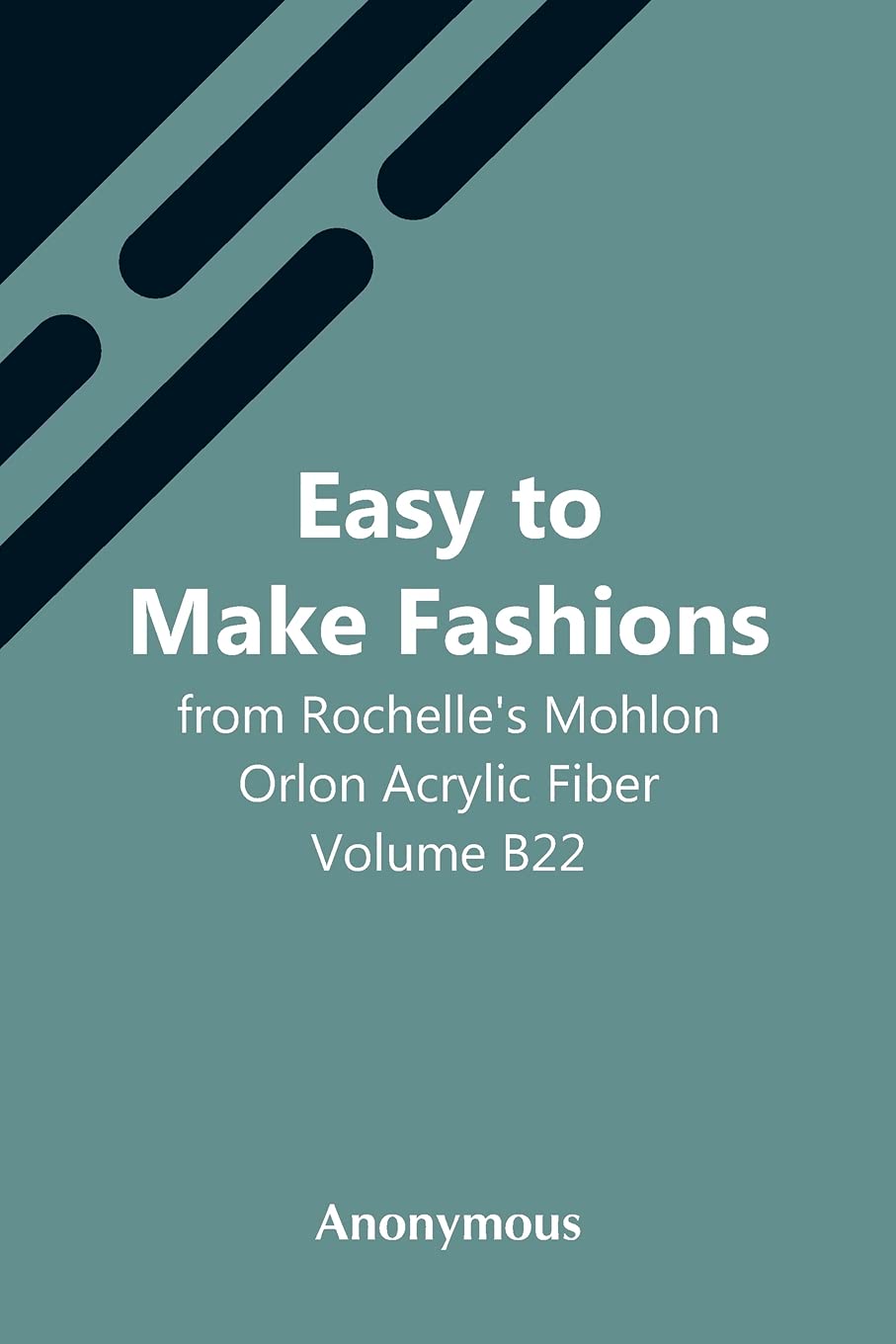 Easy To Make Fashions: From Rochelle'S Mohlon Orlon Acrylic Fiber ...