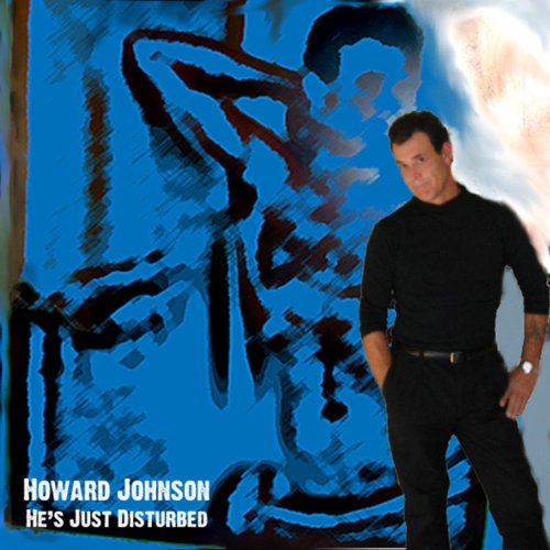 Amazon.com: He's Just Disturbed [Explicit] : Howard Johnson: Digital Music