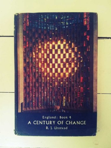 History of Britain: A Century of Change Bk. 4: R.J. Unstead ...