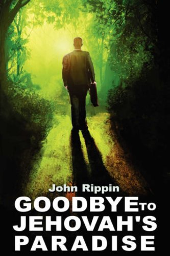 Goodbye to Jehovah's Paradise: Rippin, John: 9781846856679: Amazon.com ...