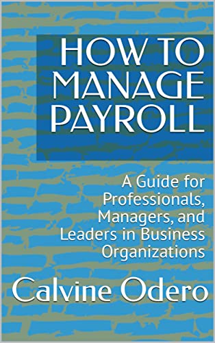 Amazon.com: HOW TO MANAGE PAYROLL: A Guide for Professionals, Managers ...