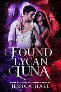 Amazon.com: His Lost Lycan Luna: Lycan Luna Series book 1 eBook : Hall, Jessica: Kindle Store