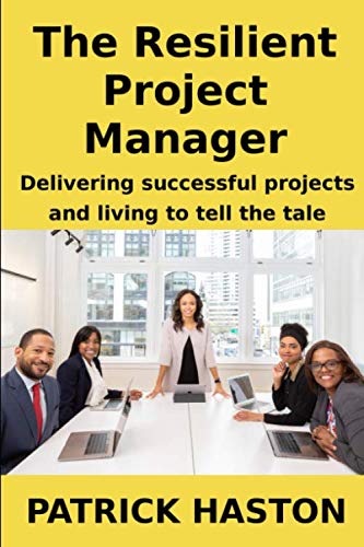 Amazon.com: The Resilient Project Manager: Delivering successful ...