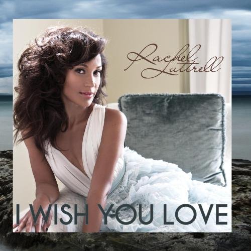 I Wish You Love - Rachel Luttrell: Amazon.de: Musik