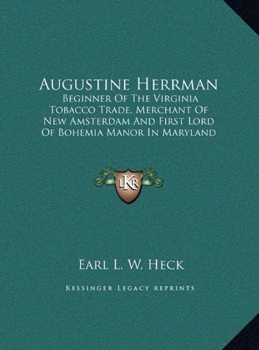 Augustine Herrman: Beginner Of The Virginia Tobacco Trade, Merchant Of ...