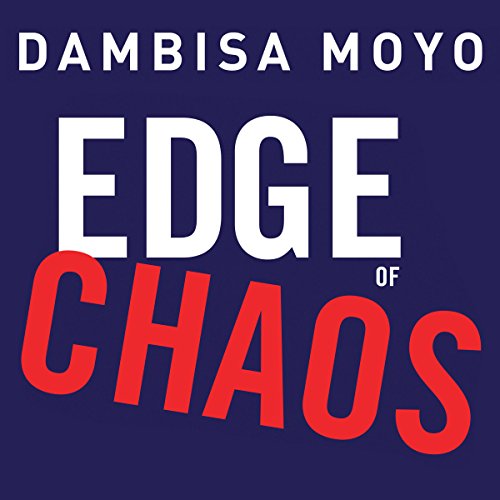 Edge of Chaos (Hörbuch-Download): Dambisa Moyo, Pamala Tyson, Hachette Audio UK: Amazon.de: Bücher