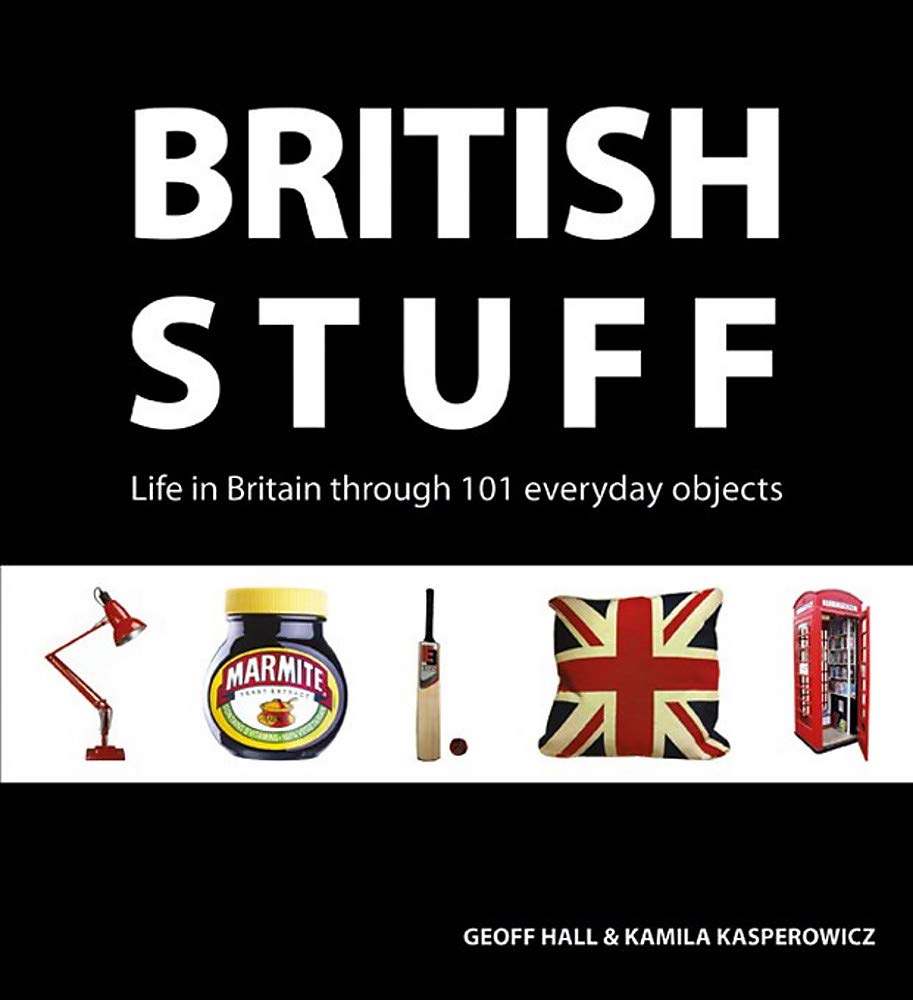 British Stuff: Life in Britain Through 101 Everyday Objects: Hall ...