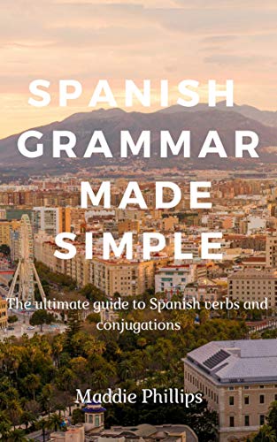 Amazon.com: Spanish Grammar Made Simple: The ULTIMATE guide to Spanish ...