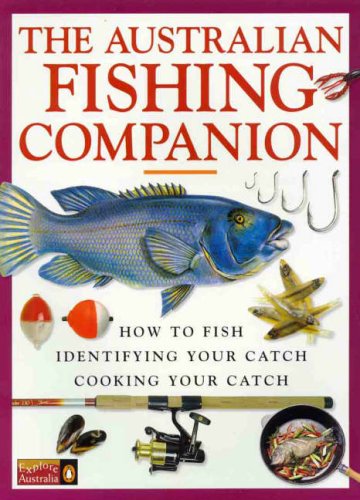 The Australian Fishing Companion: How to Fish, Identifying Your Catch ...