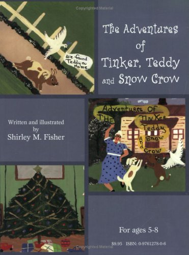 The Adventures of Tinker, Teddy and Snow Crow: Fisher, Shirley M ...