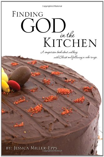 Finding God in the Kitchen: Miller-Epps, Jessica: 9781594675218: Amazon ...