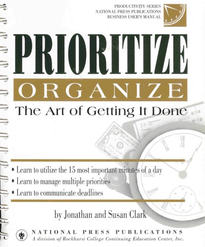 Prioritize and Organize: The Art of Getting It Done - A Business User's ...