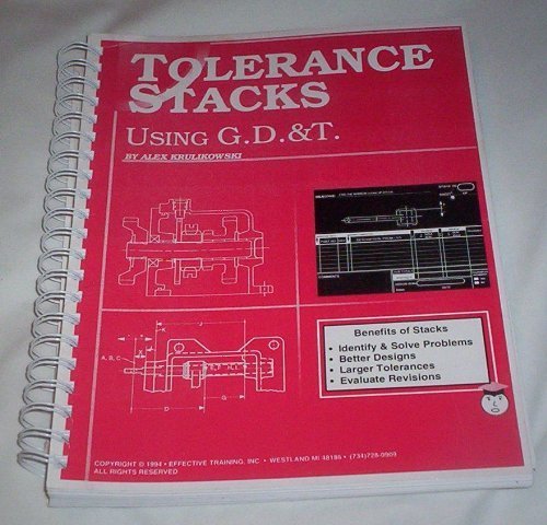 Tolerance Stacks Using GD&T with Drawing Package (Volume 1) by Alex Krulikowski (1994-05-03 ...