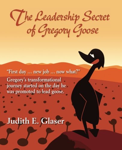 The Leadership Secret of Gregory Goose: "First day . . . new job ...