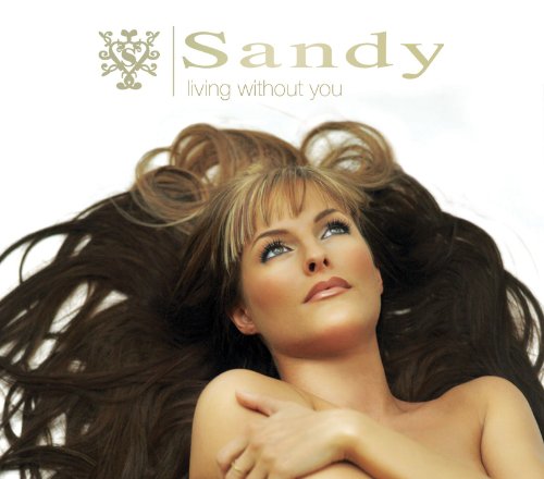 Living Without You (Maxi-CD) by Sandy on Amazon Music - Amazon.co.uk