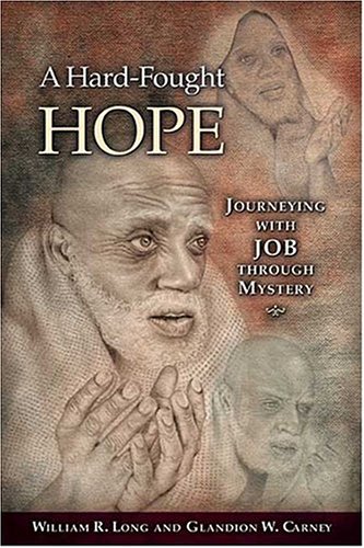 A Hard-Fought Hope: Journeying With Job Through Mystery: Long, William ...