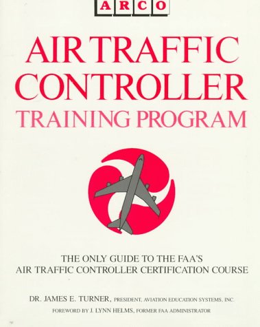 Air Traffic Controller Training Program: Turner, James E ...
